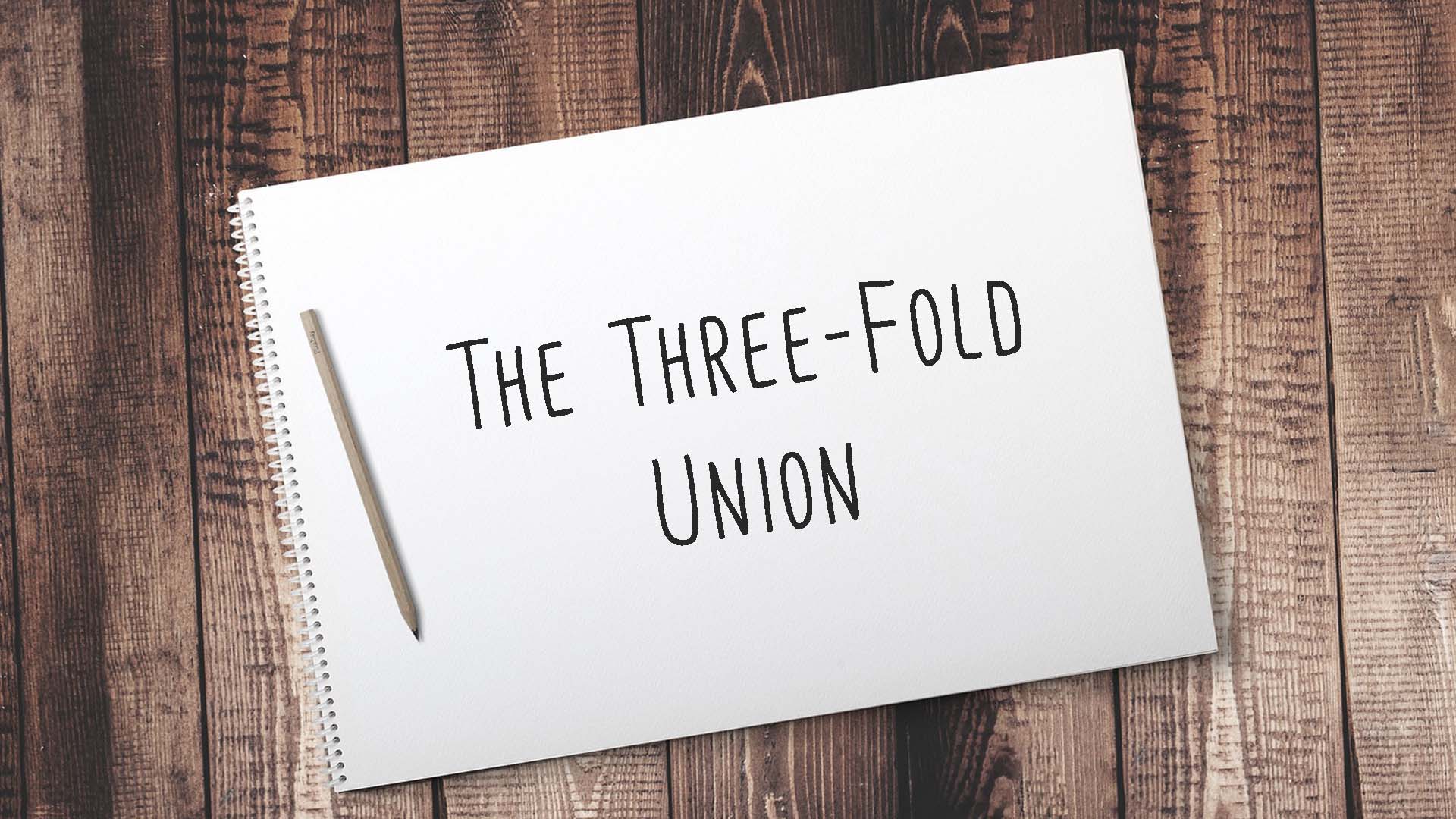 The Three-Fold Union - Faithful Seventh-day Adventist